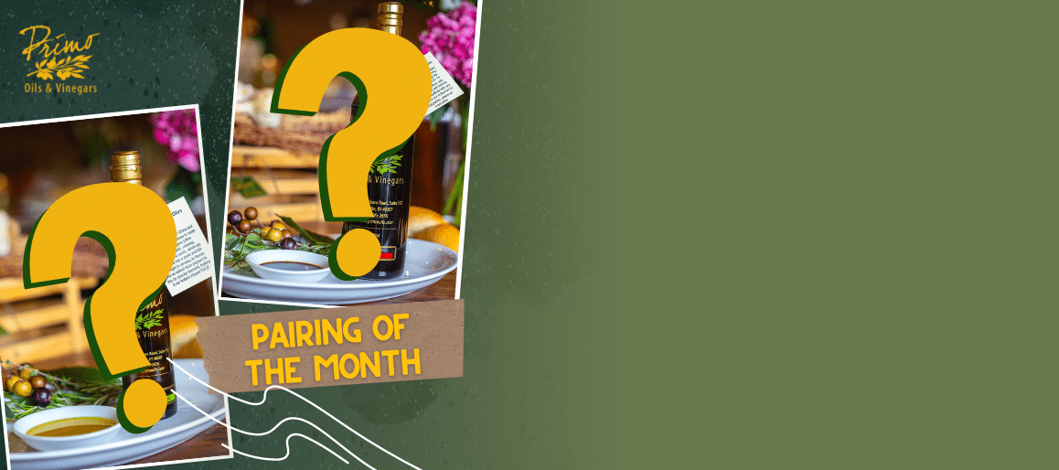 Primo Oils and Vinegars - Gourmet Olive Oil and Vinegar